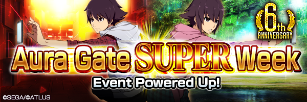 [6th Anniv.] All effects boosted! "Aura Gate SUPER Week" Incoming!｜An all-new Shin Megami Tensei ...